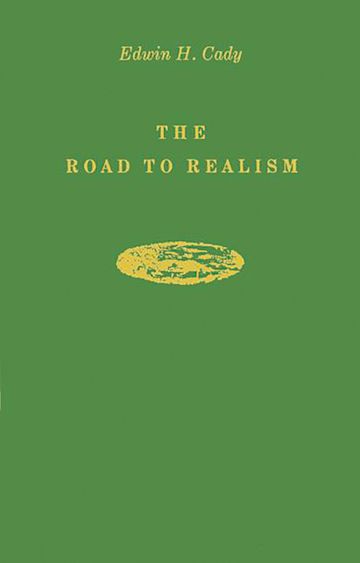 The Road to Realism: The Early Years 1837-1886 of William Dean Howells ...