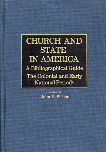Church and State in America: The Colonial and Early National Periods ...