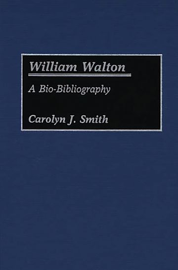 William Walton: A Bio-Bibliography: Bio-Bibliographies in Music Carolyn ...