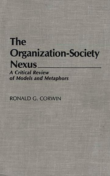 The Organization-Society Nexus: A Critical Review of Models and Metaphors: Controversies in ...