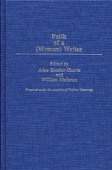 The Faith of a (Woman) Writer: : Contributions in Women's Studies Alice ...