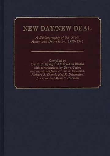 New Day/New Deal: A Bibliography of the Great American Depression, 1929 ...