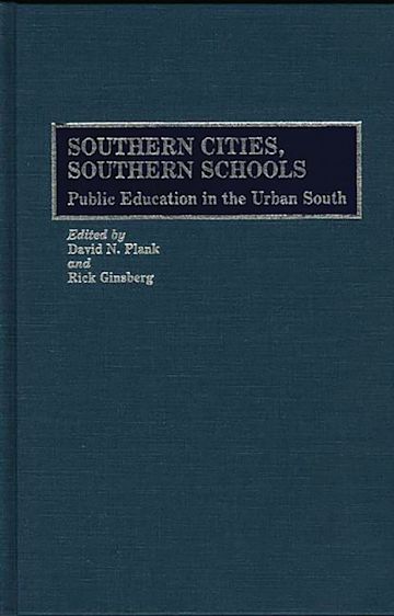 Southern Cities, Southern Schools: Public Education in the Urban South ...