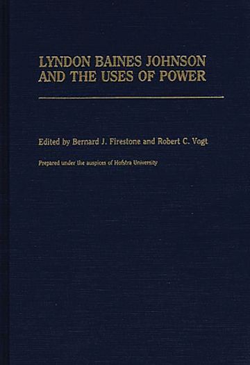 Lyndon Baines Johnson and the Uses of Power: : Contributions in ...