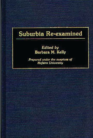 Suburbia Re-Examined: : Controversies in Science Barbara M. Kelly Praeger