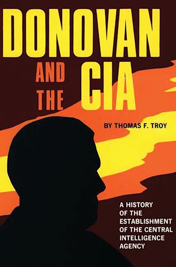 Donovan and the CIA: A History of the Establishment of the Central ...