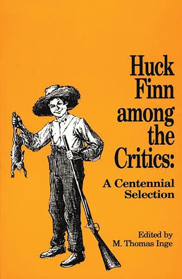 Huck Finn among the Critics: A Centennial Selection: M. Thomas Inge ...