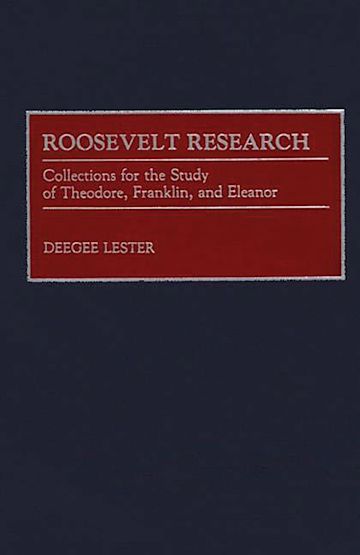 Roosevelt Research: Collections for the Study of Theodore, Franklin ...