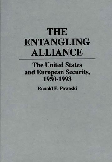 The Entangling Alliance: The United States and European Security, 1950 ...