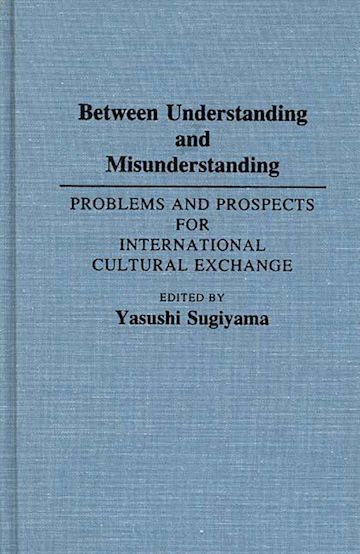 Between Understanding and Misunderstanding: Problems and Prospects for International Cultural ...