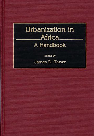 Urbanization in Africa: A Handbook: Greenwood
