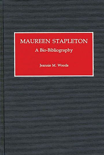 Maureen Stapleton: A Bio-Bibliography: Bio-Bibliographies in the ...