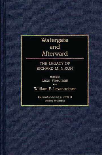 Watergate and Afterward: The Legacy of Richard M. Nixon: Contributions ...