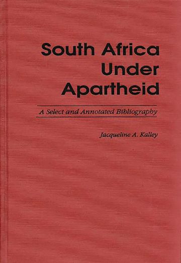 South Africa Under Apartheid: A Select and Annotated Bibliography ...