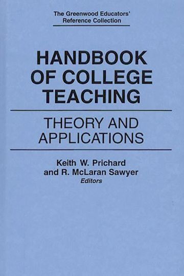 Handbook of College Teaching: Theory and Applications: The Greenwood ...
