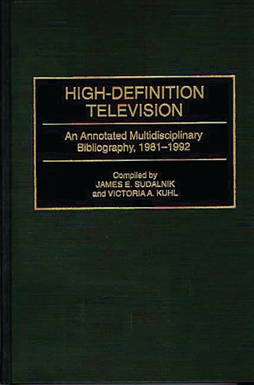 High-Definition Television: An Annotated Multidisciplinary Bibliography ...