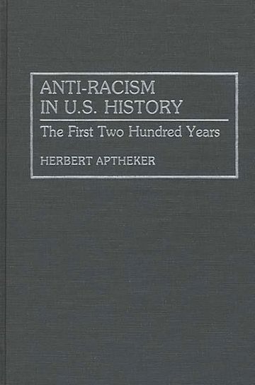 Anti-Racism in U.S. History: The First Two Hundred Years: Contributions ...