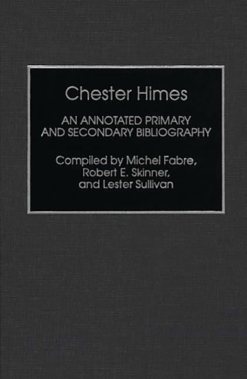 Chester Himes: An Annotated Primary and Secondary Bibliography ...