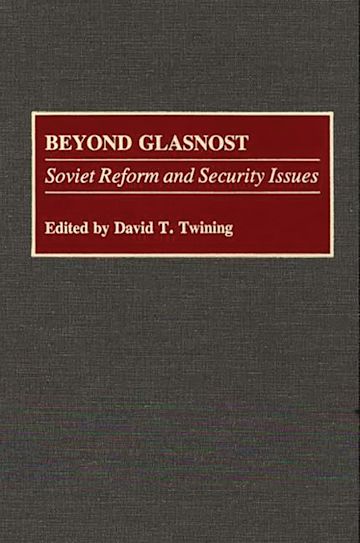 Beyond Glasnost: Soviet Reform and Security Issues: Contributions in ...