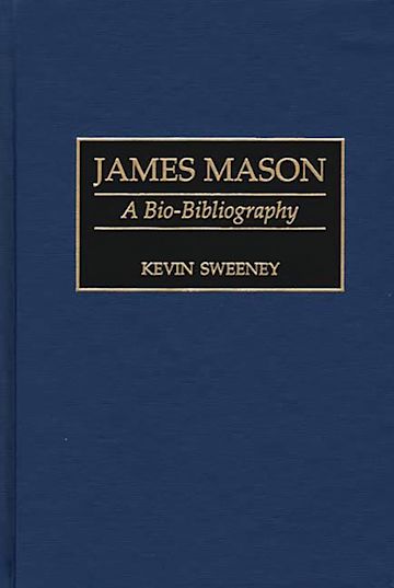 James Mason: A Bio-Bibliography: Bio-Bibliographies in the Performing ...