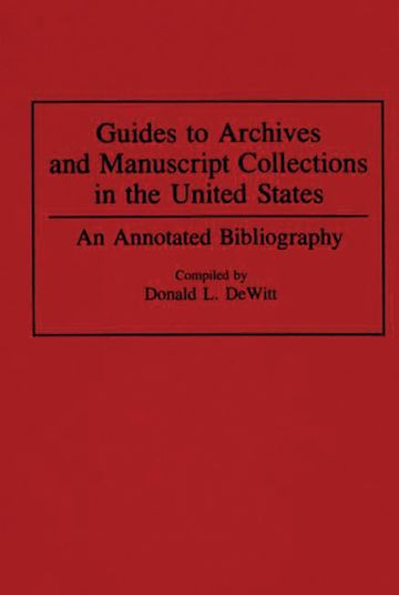 Guides to Archives and Manuscript Collections in the United States: An ...