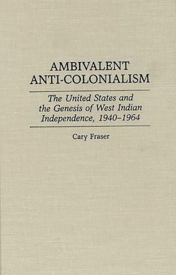 Ambivalent Anti-Colonialism: The United States and the Genesis of West ...