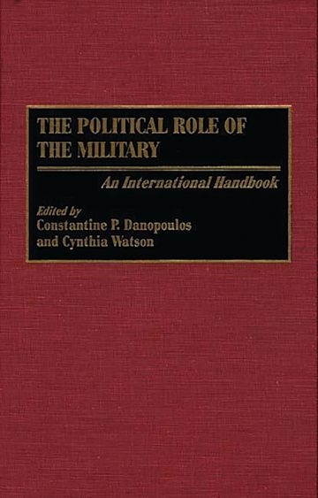The Political Role of the Military: An International Handbook ...