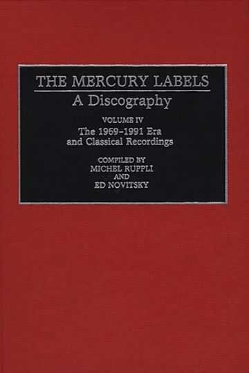 The Mercury Labels: A Discography Volume IV The 1969-1991 Era and ...