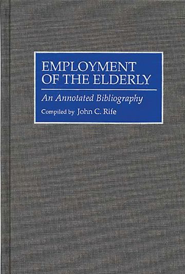 Employment of the Elderly: An Annotated Bibliography: Bibliographies ...