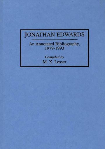 Jonathan Edwards: An Annotated Bibliography, 1979-1993: Bibliographies ...