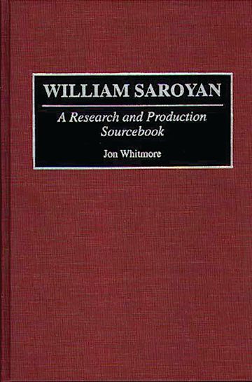William Saroyan: A Research and Production Sourcebook: Modern ...