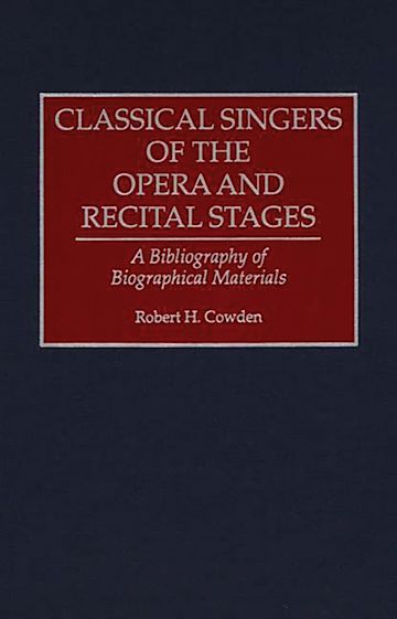 Classical Singers of the Opera and Recital Stages: A Bibliography of ...