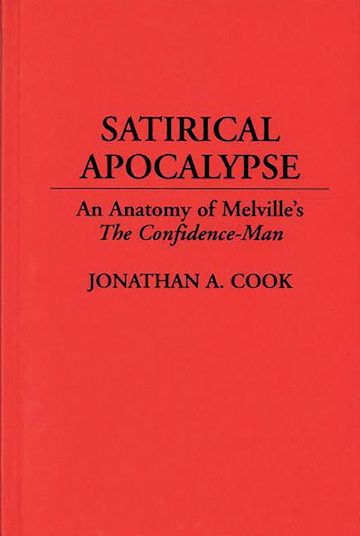 Satirical Apocalypse: An Anatomy of Melville's The Confidence-Man ...