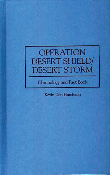 Operation Desert Shield/Desert Storm: Chronology and Fact Book: Kevin ...