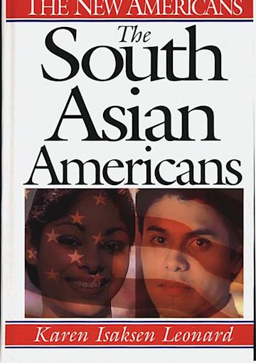The South Asian Americans: : The New Americans Karen Leonard Greenwood