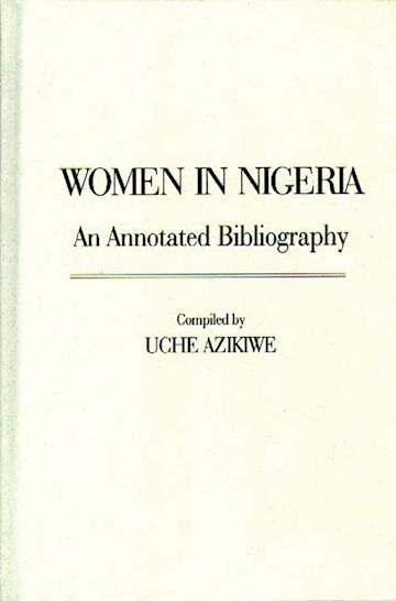 Women in Nigeria: An Annotated Bibliography: African Special ...