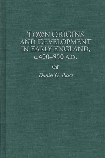 Town Origins and Development in Early England, c.400-950 A.D ...