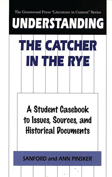 Understanding The Catcher in the Rye: A Student Casebook to Issues ...
