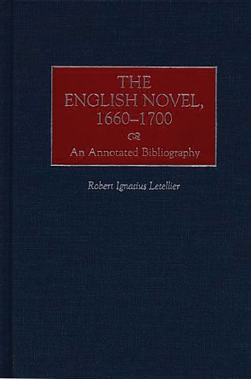 The English Novel, 1660-1700: An Annotated Bibliography: Bibliographies ...