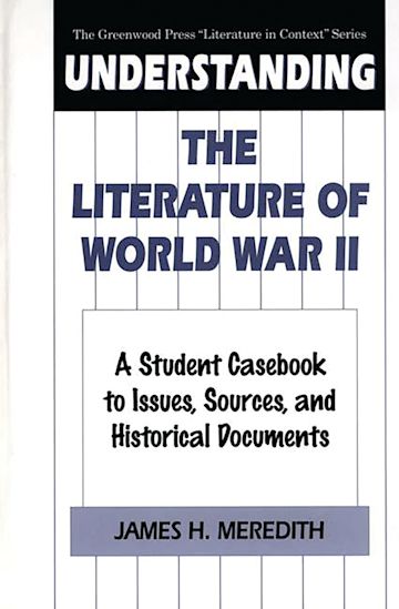 Understanding the Literature of World War II: A Student Casebook to ...