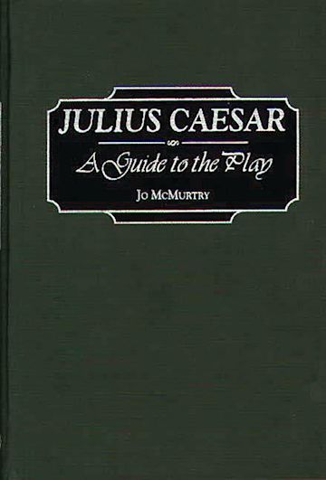 Julius Caesar: A Guide to the Play: Greenwood Guides to Shakespeare ...