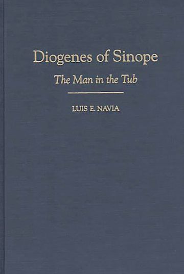 Diogenes of Sinope: The Man in the Tub: Contributions in Philosophy ...