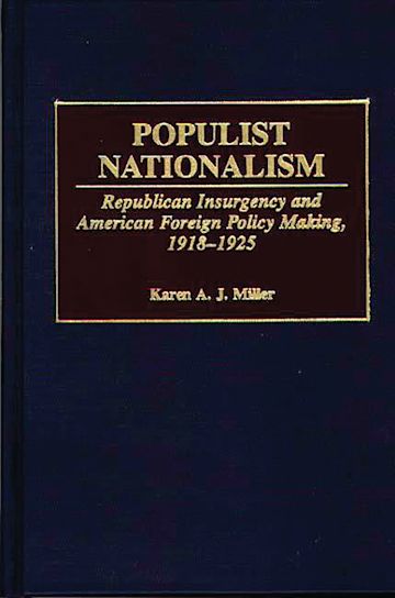 Populist Nationalism: Republican Insurgency and American Foreign Policy ...
