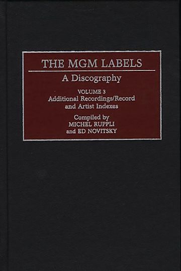 The MGM Labels: A Discography, Volume 3, Additional Recordings/Record ...