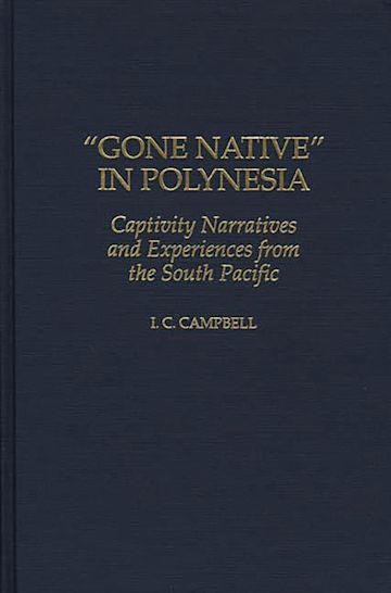 Gone Native in Polynesia: Captivity Narratives and Experiences from the ...