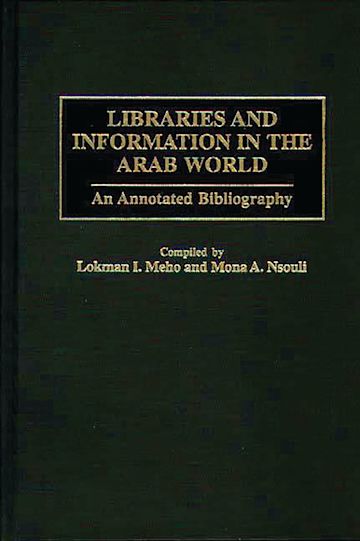 Libraries and Information in the Arab World: An Annotated Bibliography ...