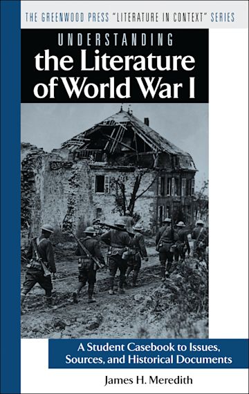 Understanding the Literature of World War I: A Student Casebook to ...