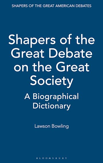 Shapers of the Great Debate on the Great Society: A Biographical ...