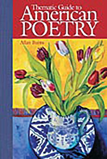 Thematic Guide to American Poetry: : Allan Burns: Greenwood Thematic Guide to American Poetry: : Allan Burns: Greenwood