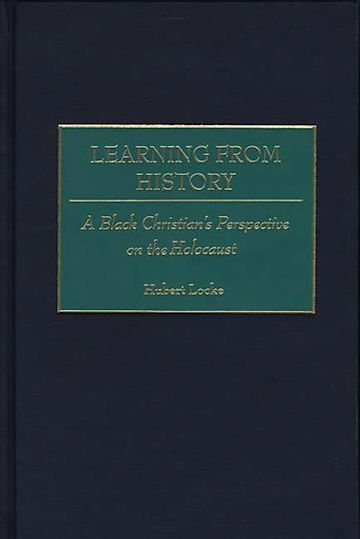 Learning from History: A Black Christian's Perspective on the Holocaust ...